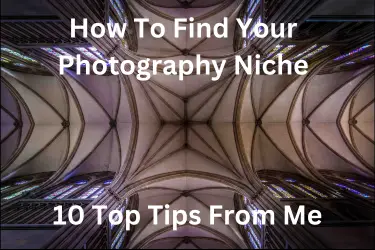 How To Find Your Photography Niche – 10 Top Tips From Me – Photography ...